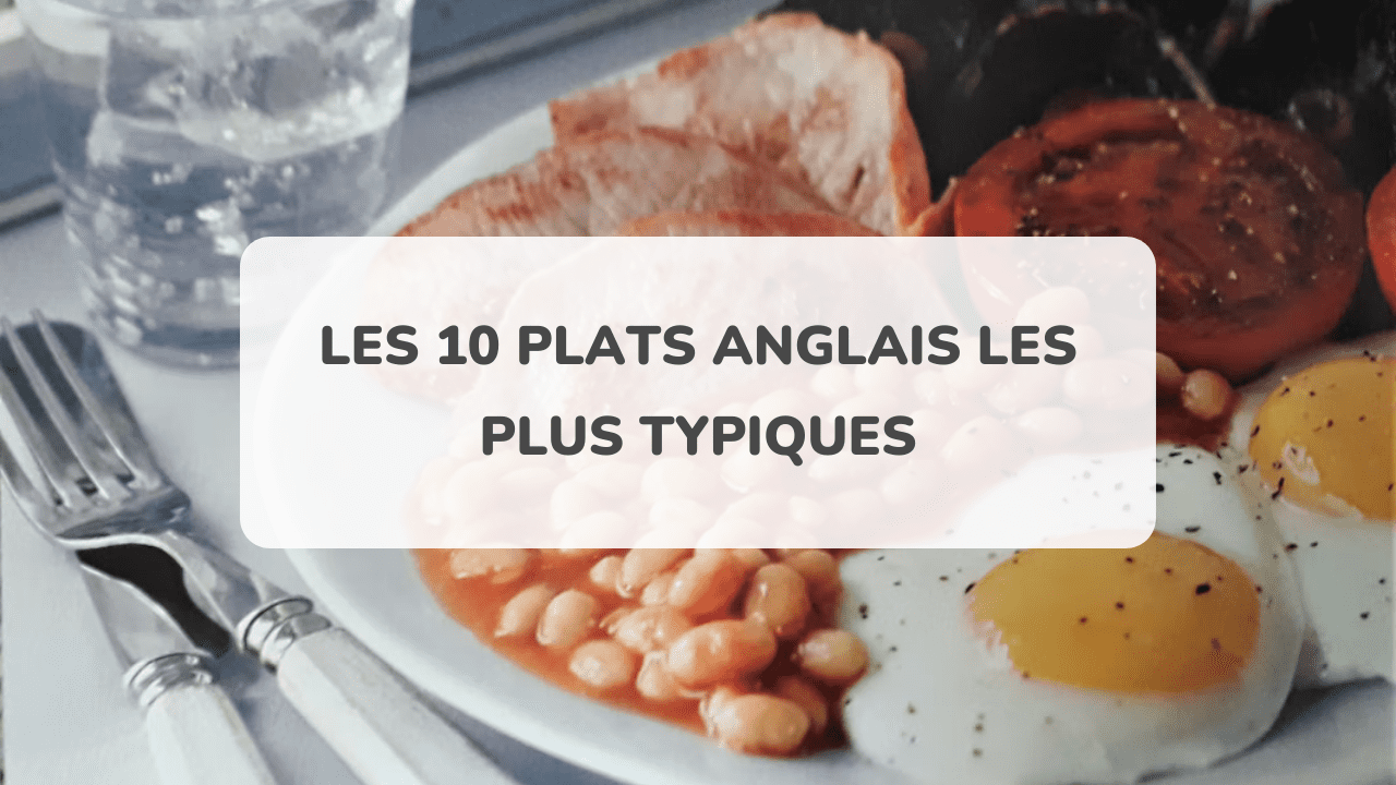 Les 10 plats anglais les plus typiques de Grande-Bretagne AmazingTalker®