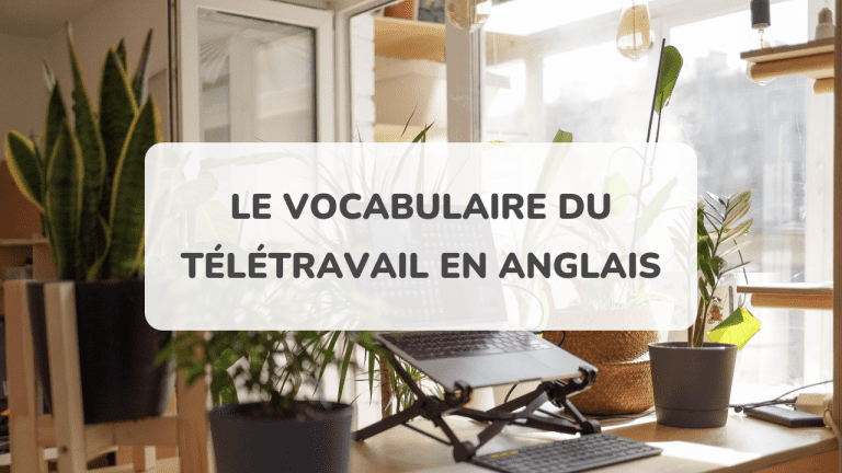 Télétravail en anglais: Traduction et Vocabulaire utile