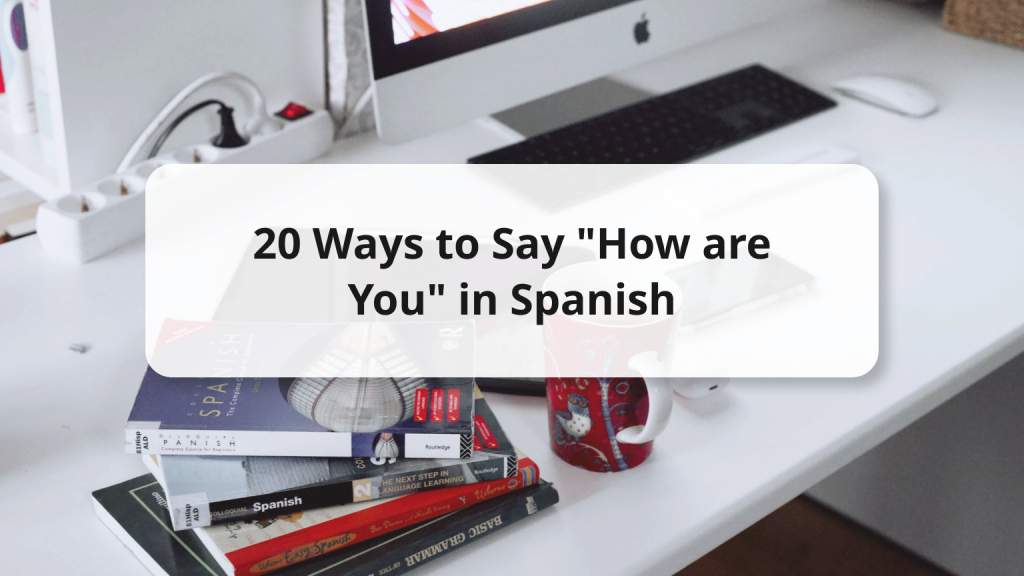 20 Ways to Say How are You in Spanish | Formal & Informal