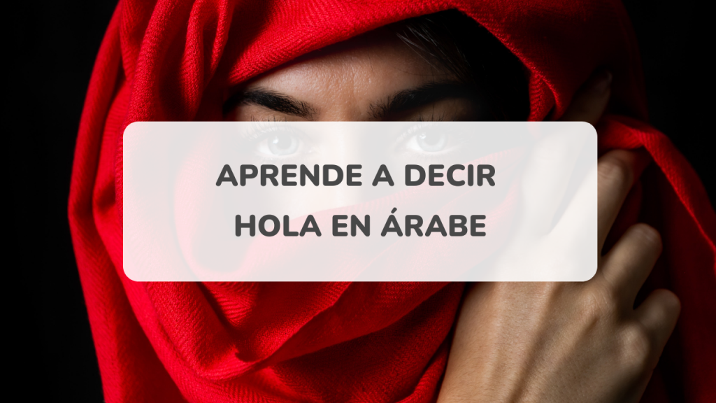 Aprende a decir hola en árabe: cómo saludar y despedirse