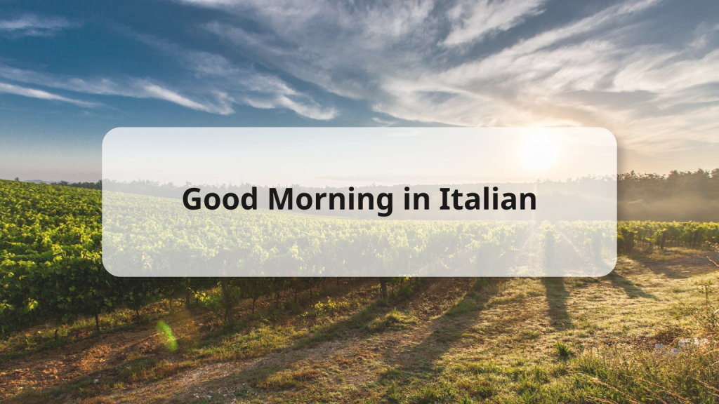 How to Say Good Morning in Italian