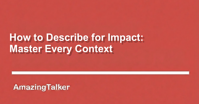 How to Describe for Impact: Master Every Context AmazingTalker®